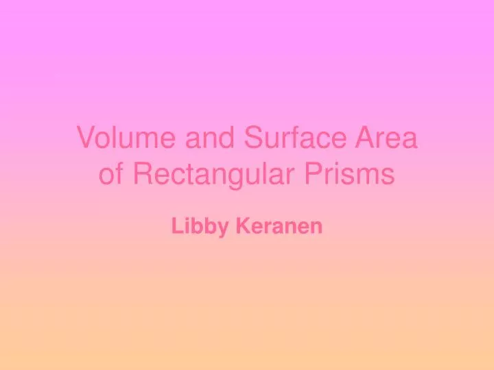 PPT - Volume and Surface Area of Rectangular Prisms PowerPoint ...