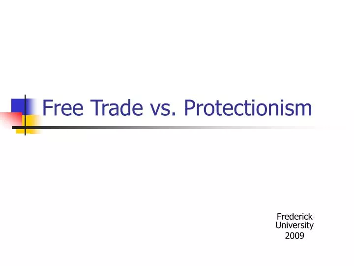 PPT - Free Trade vs. Protectionism PowerPoint Presentation, free ...