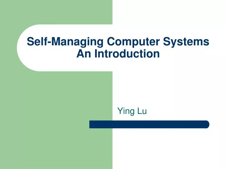 PPT - Self-Managing Computer Systems An Introduction PowerPoint ...