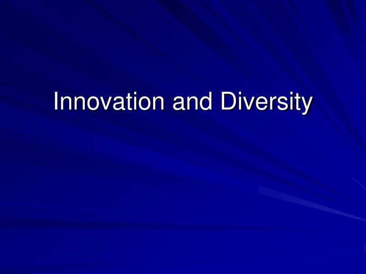 PPT - Innovation and Diversity PowerPoint Presentation, free download ...