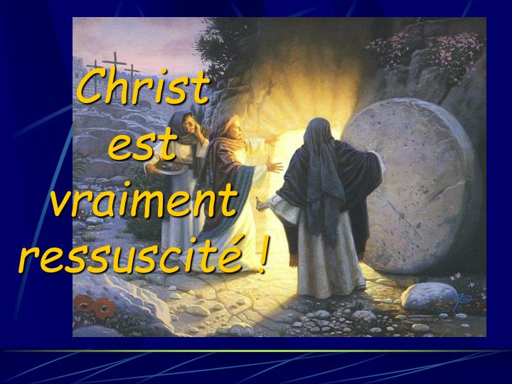 PPT - Christ est vraiment ressuscité ! PowerPoint Presentation, free ...