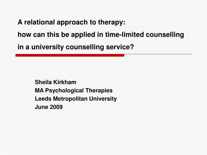 PPT - A relational approach to therapy: how can this be applied in time ...