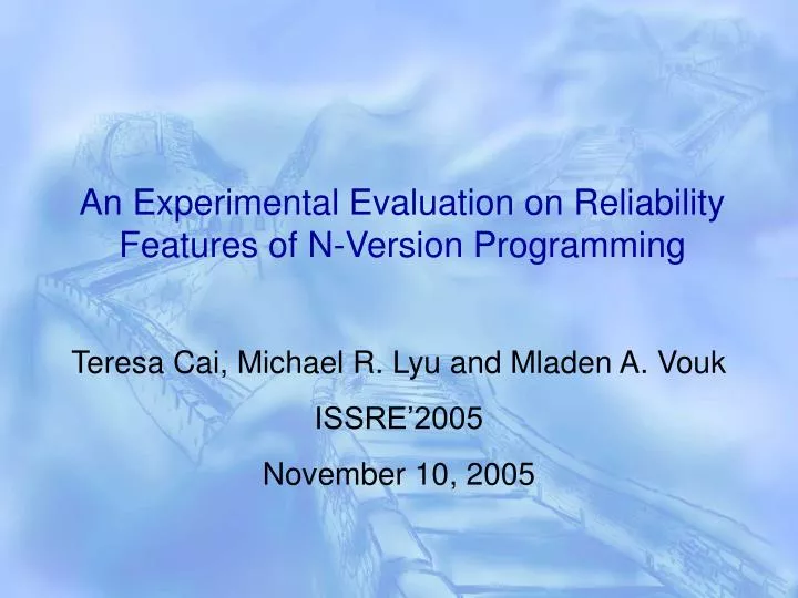 PPT - An Experimental Evaluation on Reliability Features of N-Version ...