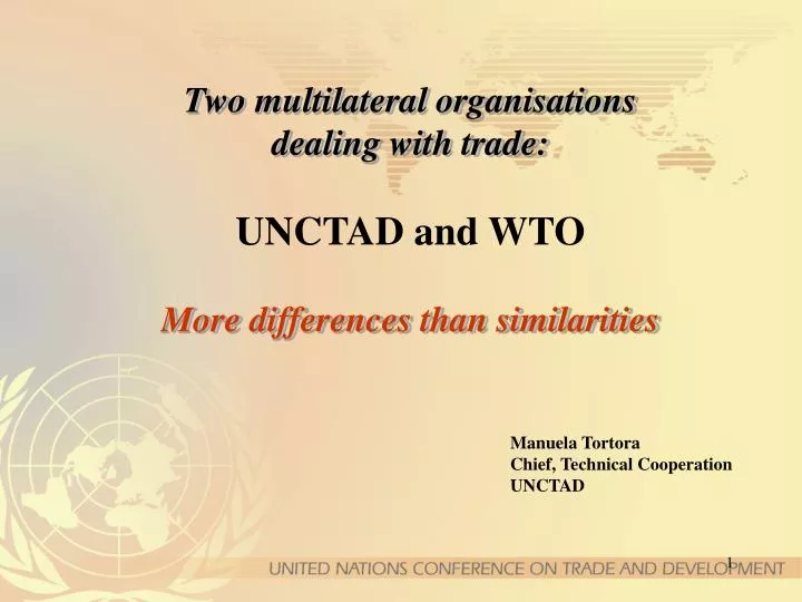 PPT - Two multilateral organisations dealing with trade: UNCTAD and WTO ...