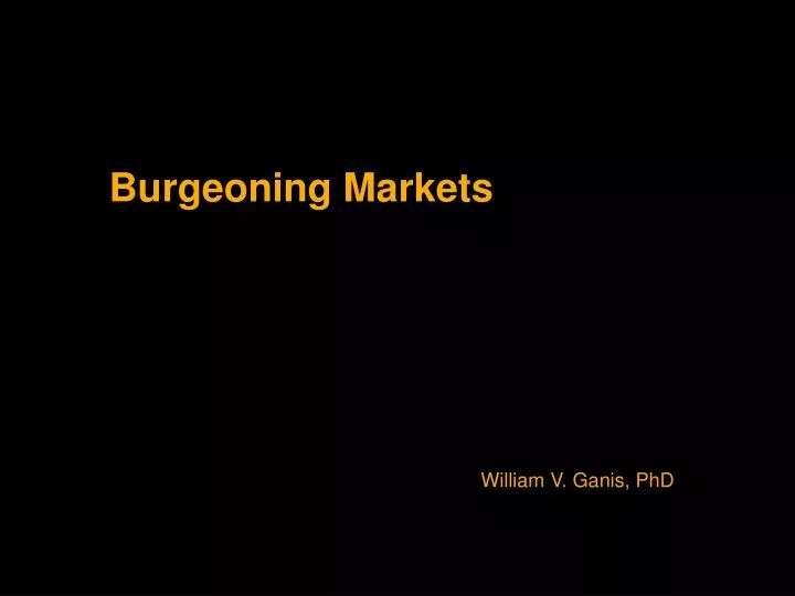 PPT - Burgeoning Markets PowerPoint Presentation, free download - ID:742114