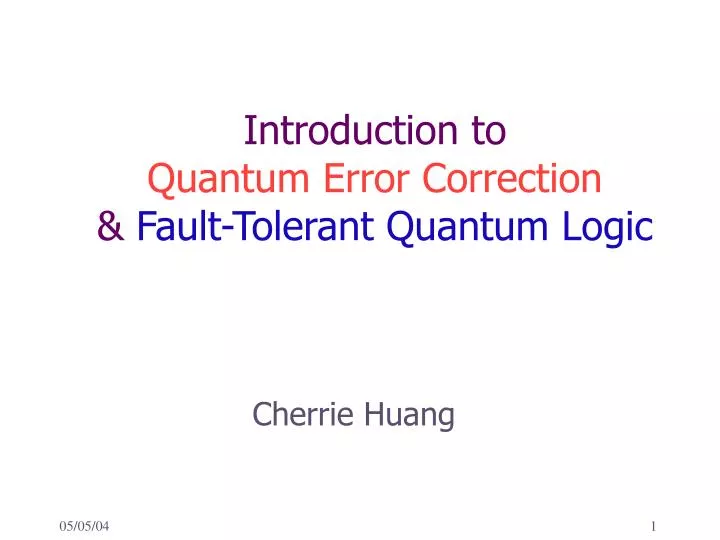 Ppt Introduction To Quantum Error Correction And Fault Tolerant Quantum Logic Powerpoint