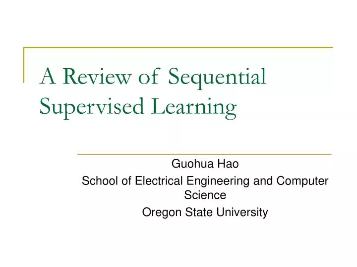 PPT - A Review of Sequential Supervised Learning PowerPoint Presentation - ID:743721