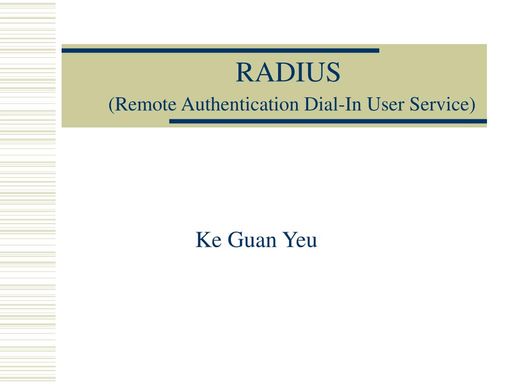 PPT - RADIUS (Remote Authentication Dial-In User Service) PowerPoint ... PPT - RADIUS (Remote Authentication Dial-In User Service) PowerPoint ...