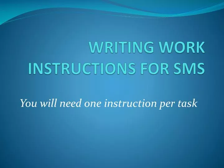 PPT - WRITING WORK INSTRUCTIONS FOR SMS PowerPoint Presentation, free ...