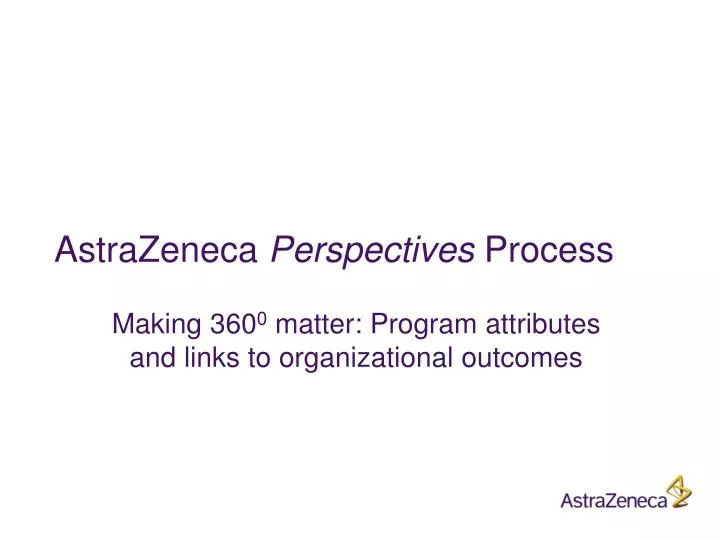 PPT - AstraZeneca Perspectives Process PowerPoint Presentation, free ...