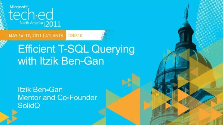 PPT - Efficient T-SQL Querying with Itzik Ben- Gan PowerPoint Presentation - ID:746326