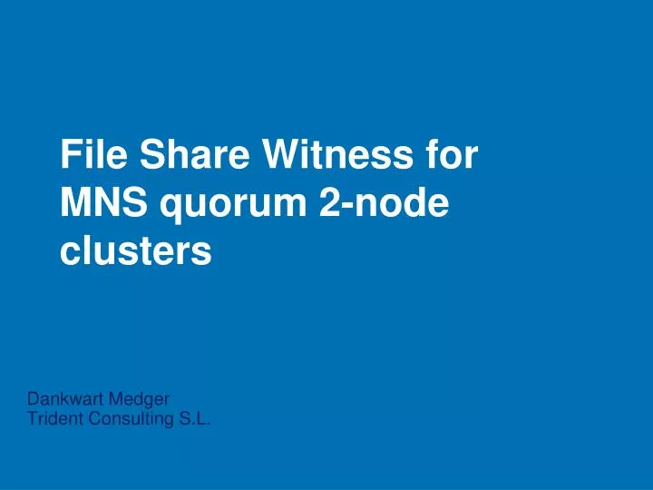 PPT - File Share Witness for MNS quorum 2-node clusters PowerPoint ...
