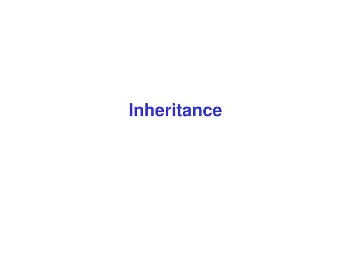 PPT - Inheritance PowerPoint Presentation, free download - ID:747241