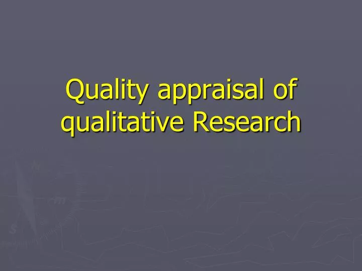 PPT - Quality appraisal of qualitative Research PowerPoint Presentation ... PPT - Quality appraisal of qualitative Research PowerPoint Presentation ...