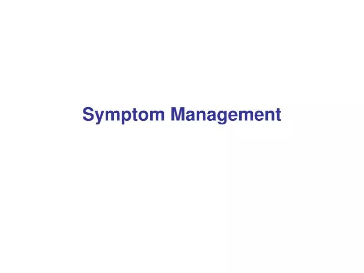 PPT - Symptom Management PowerPoint Presentation, free download - ID:748140