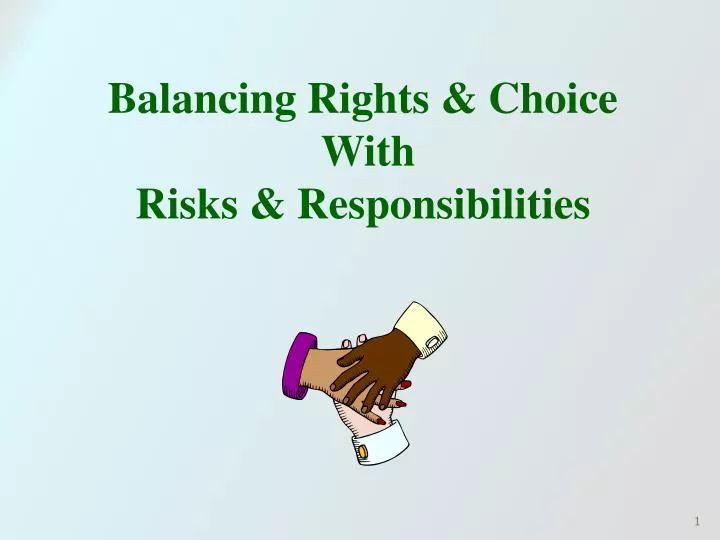 PPT - Balancing Rights & Choice With Risks & Responsibilities ...