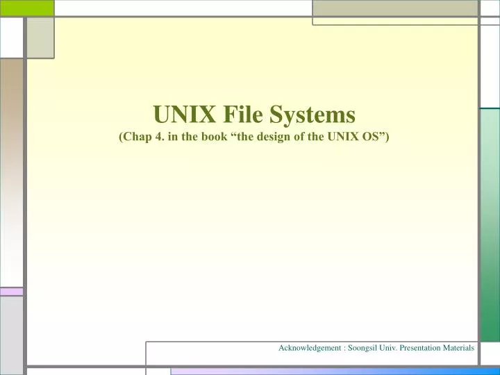 PPT - UNIX File Systems (Chap 4. in the book “the design of the UNIX OS”) PowerPoint ...