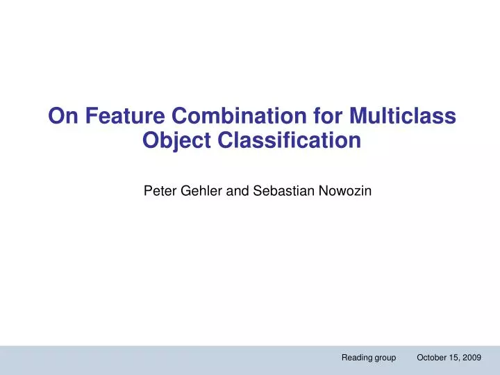 PPT - On Feature Combination for Multiclass Object Classification ... PPT - On Feature Combination for Multiclass Object Classification ...