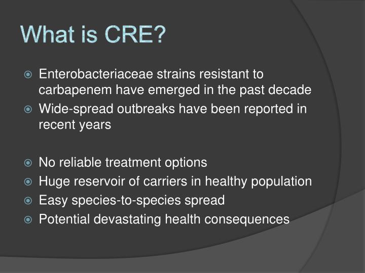 PPT - Carbapenem -Resistant Enterobacteriaceae (CRE) PowerPoint ...