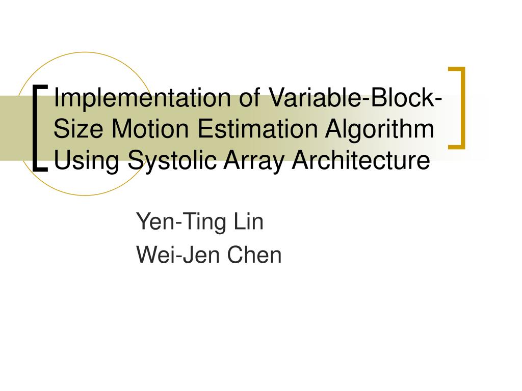 Ppt Implementation Of Variable Block Size Motion Estimation Algorithm Using Systolic Array