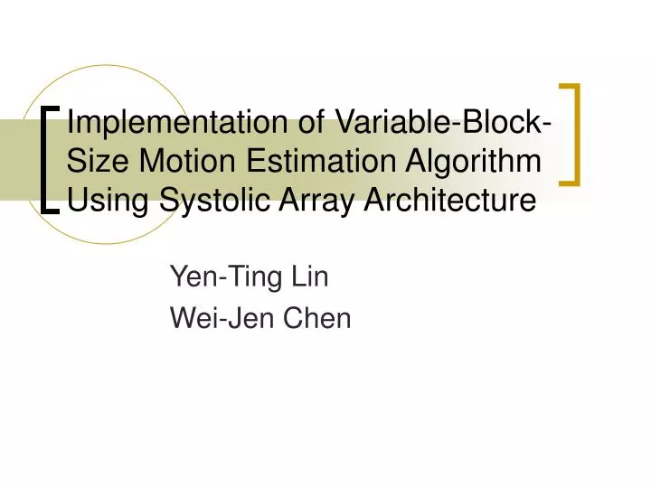 Ppt Implementation Of Variable Block Size Motion Estimation Algorithm Using Systolic Array