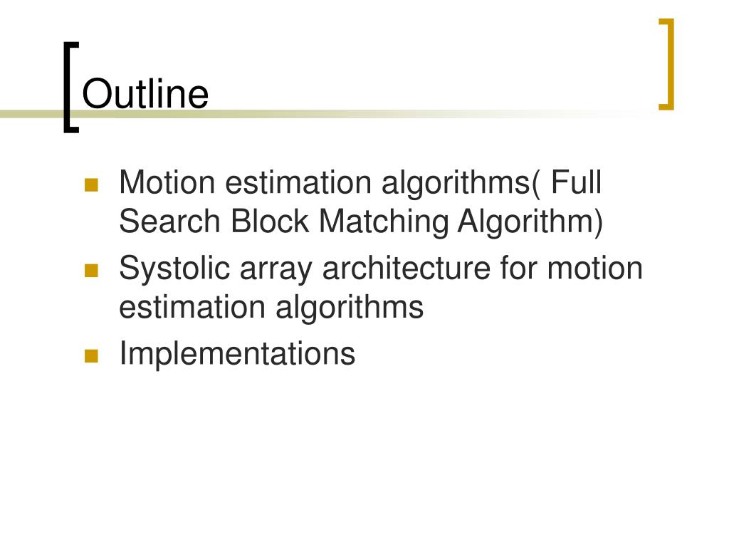 Ppt Implementation Of Variable Block Size Motion Estimation Algorithm Using Systolic Array