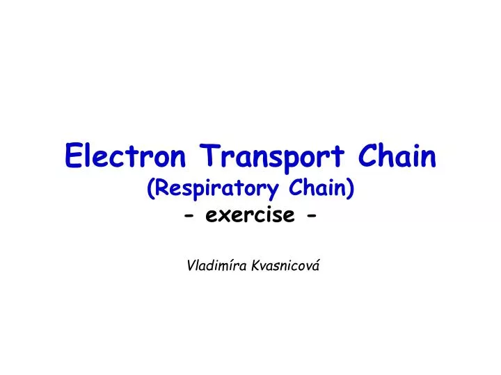 PPT - Electron Transport Chain (Respiratory Chain) - exercise ...