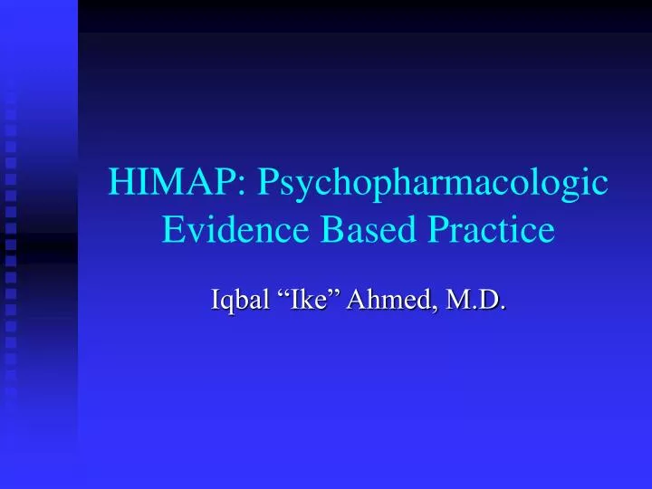 PPT - HIMAP: Psychopharmacologic Evidence Based Practice PowerPoint ...