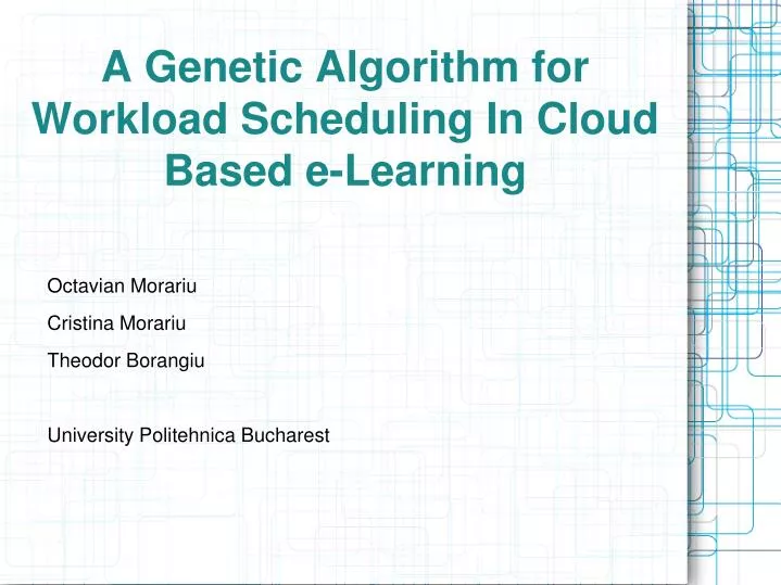 Ppt A Genetic Algorithm For Workload Scheduling In Cloud Based E Learning Powerpoint