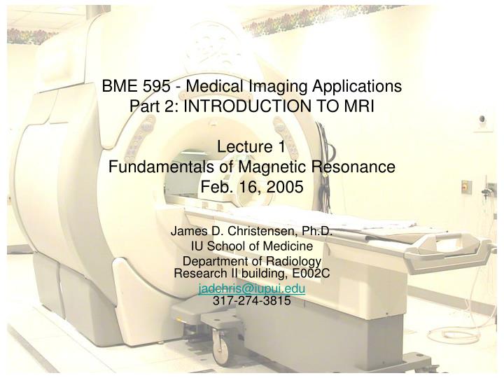 PPT - BME 595 - Medical Imaging Applications Part 2: INTRODUCTION TO ...