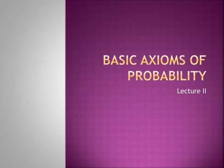 PPT - Basic Axioms of Probability PowerPoint Presentation, free ...