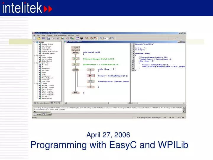 PPT - April 27, 2006 Programming with EasyC and WPILib PowerPoint ...