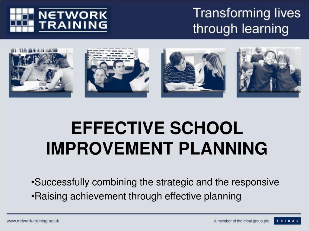 PPT - EFFECTIVE SCHOOL IMPROVEMENT PLANNING PowerPoint Presentation ... PPT - EFFECTIVE SCHOOL IMPROVEMENT PLANNING PowerPoint Presentation ...