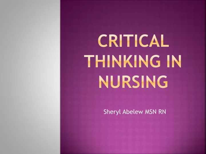 PPT - Critical Thinking in Nursing PowerPoint Presentation, free ...