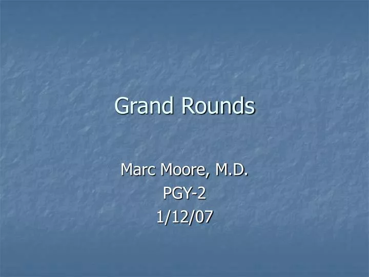 PPT - Grand Rounds PowerPoint Presentation, free download - ID:756480