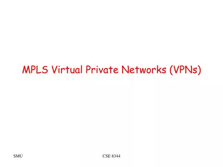PPT - MPLS Virtual Private Networks (VPNs) PowerPoint Presentation ...
