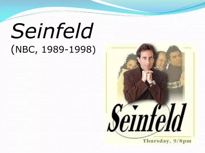 PPT - Seinfeld ( NBC, 1989-1998) PowerPoint Presentation, free download ...