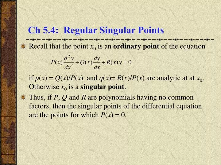 PPT - Ch 5.4: Regular Singular Points PowerPoint Presentation, free ...