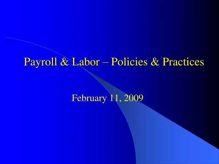 PPT - Payroll & Labor – Policies & Practices PowerPoint Presentation ...