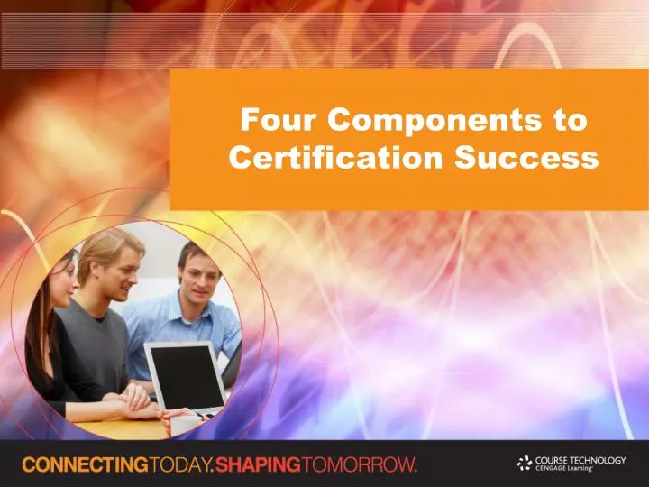 PPT - Four Components to Certification Success PowerPoint Presentation ...