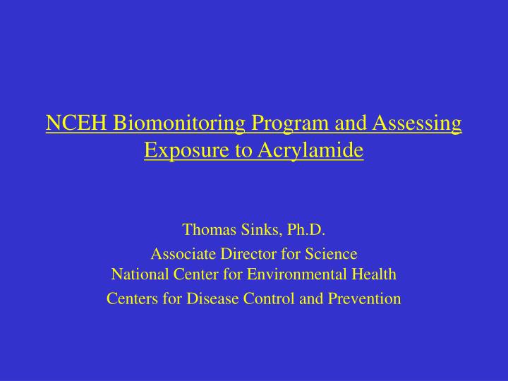 PPT - NCEH Biomonitoring Program and Assessing Exposure to Acrylamide ...