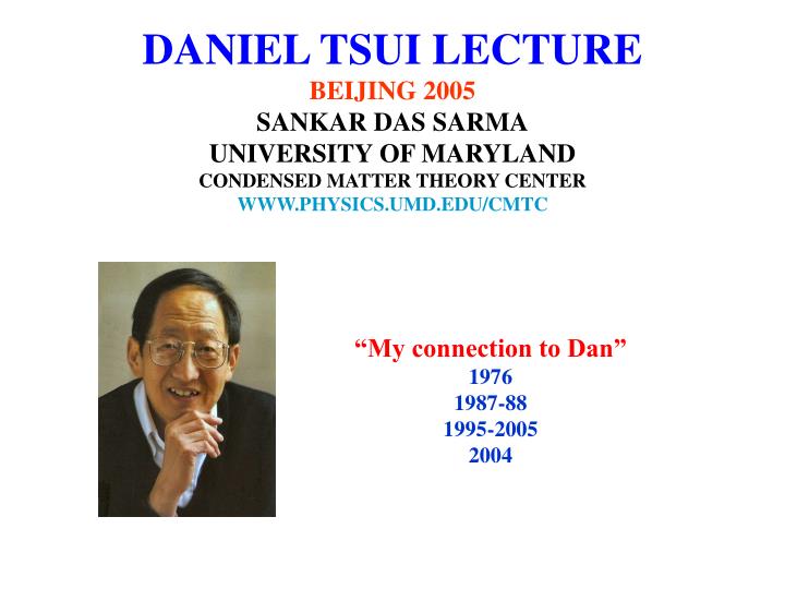 PPT - DANIEL TSUI LECTURE BEIJING 2005 SANKAR DAS SARMA UNIVERSITY OF MARYLAND CONDENSED MATTER ...