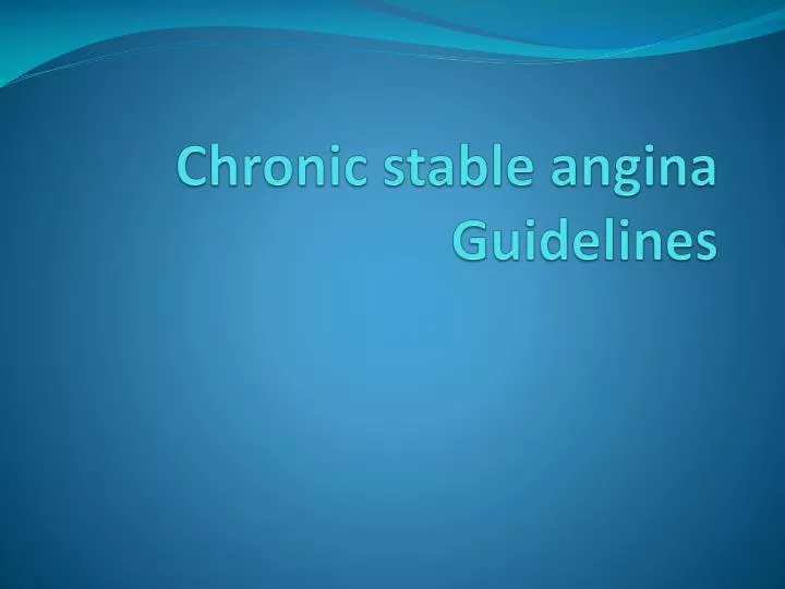 PPT - Chronic stable angina Guidelines PowerPoint Presentation, free ...