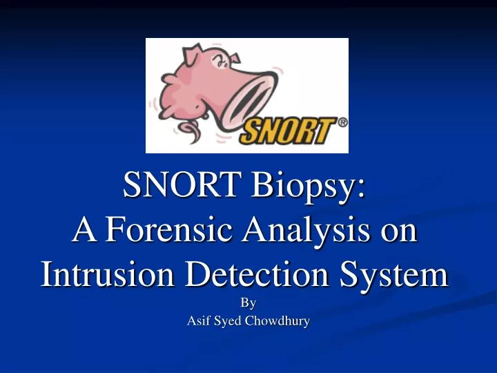 PPT - SNORT Biopsy: A Forensic Analysis on Intrusion Detection System ...