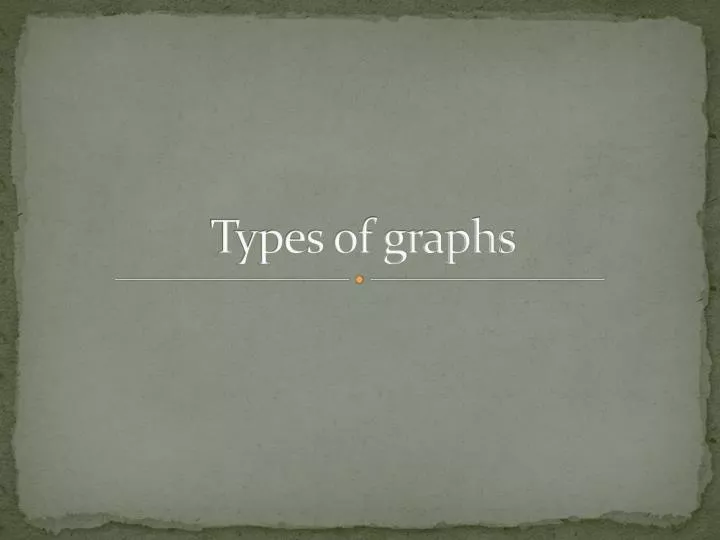 PPT - Types of graphs PowerPoint Presentation, free download - ID:763558