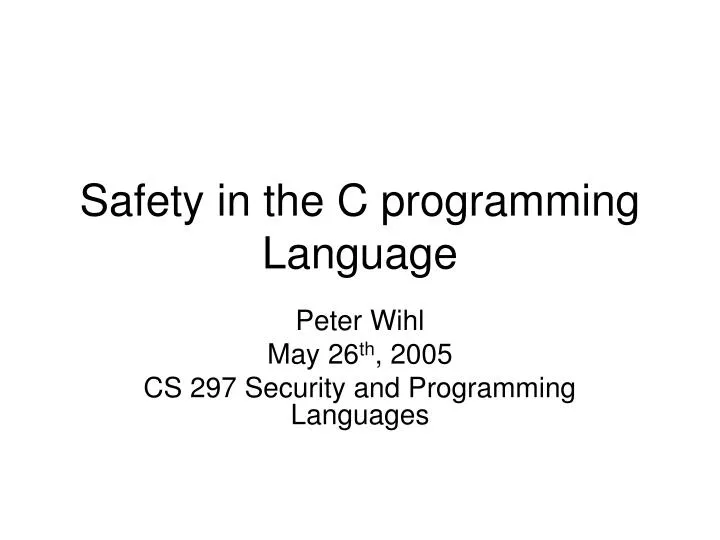 PPT - Safety in the C programming Language PowerPoint Presentation ...