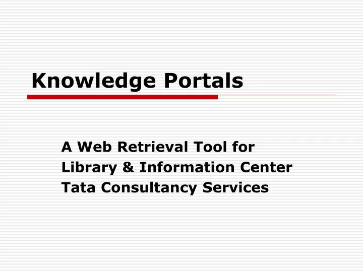 PPT - Knowledge Portals PowerPoint Presentation, free download - ID:764573