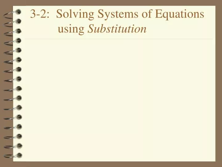 PPT - 3-2: Solving Systems of Equations using Substitution PowerPoint ...