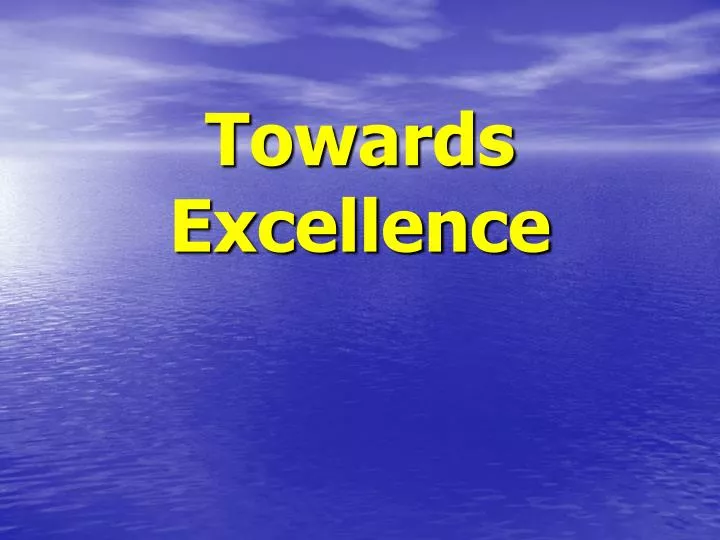 PPT - Towards Excellence PowerPoint Presentation, free download - ID:76499