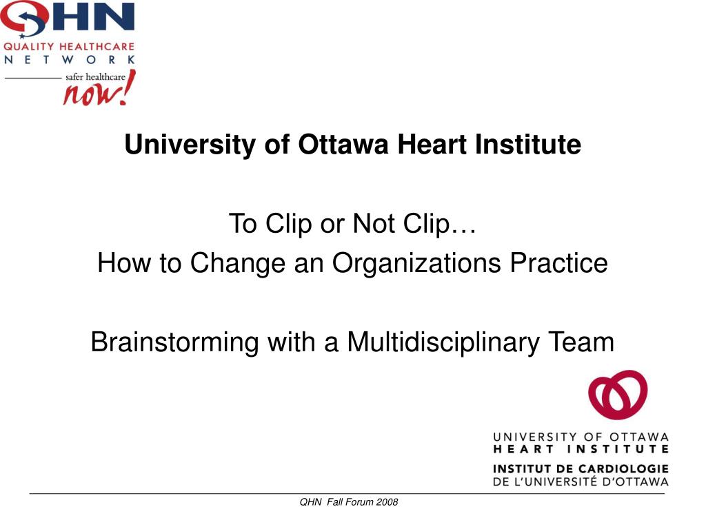 PPT - University of Ottawa Heart Institute To Clip or Not Clip… How to ...